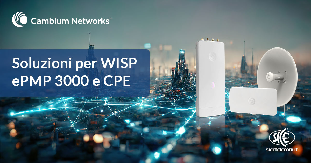 Soluzioni per Wireless Internet Service Provider: ePMP 3000 e CPE ...