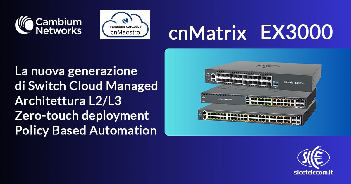 cnMatrix EX3000, la nuova generazione di switch Cambium Networks